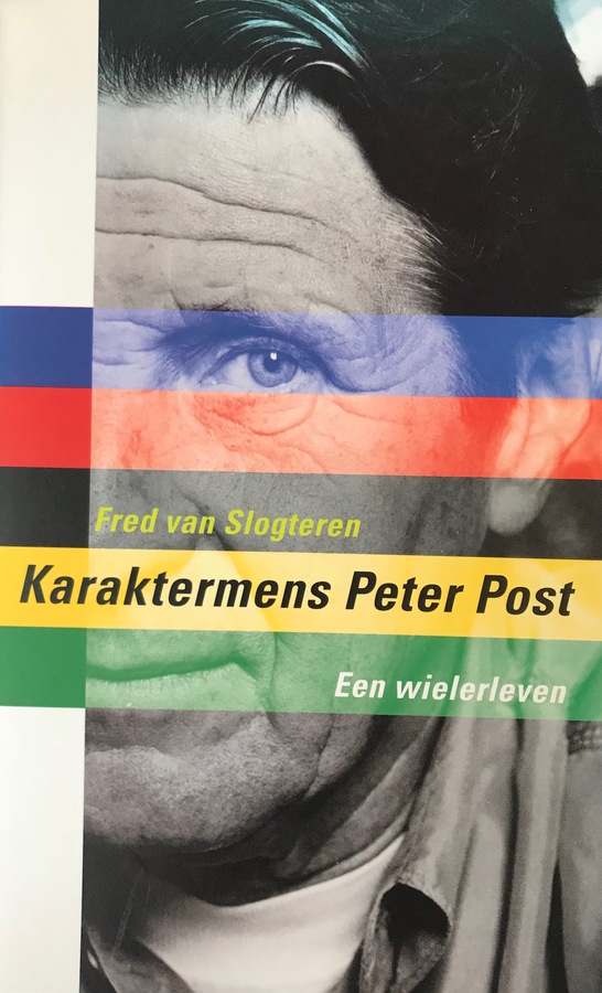 Karaktermens Peter Post: Een wielerleven by Fred van Slogteren | Goodreads