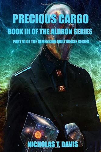 Precious Cargo: Book III of The Aldron Series Book VI of the Dimension ...