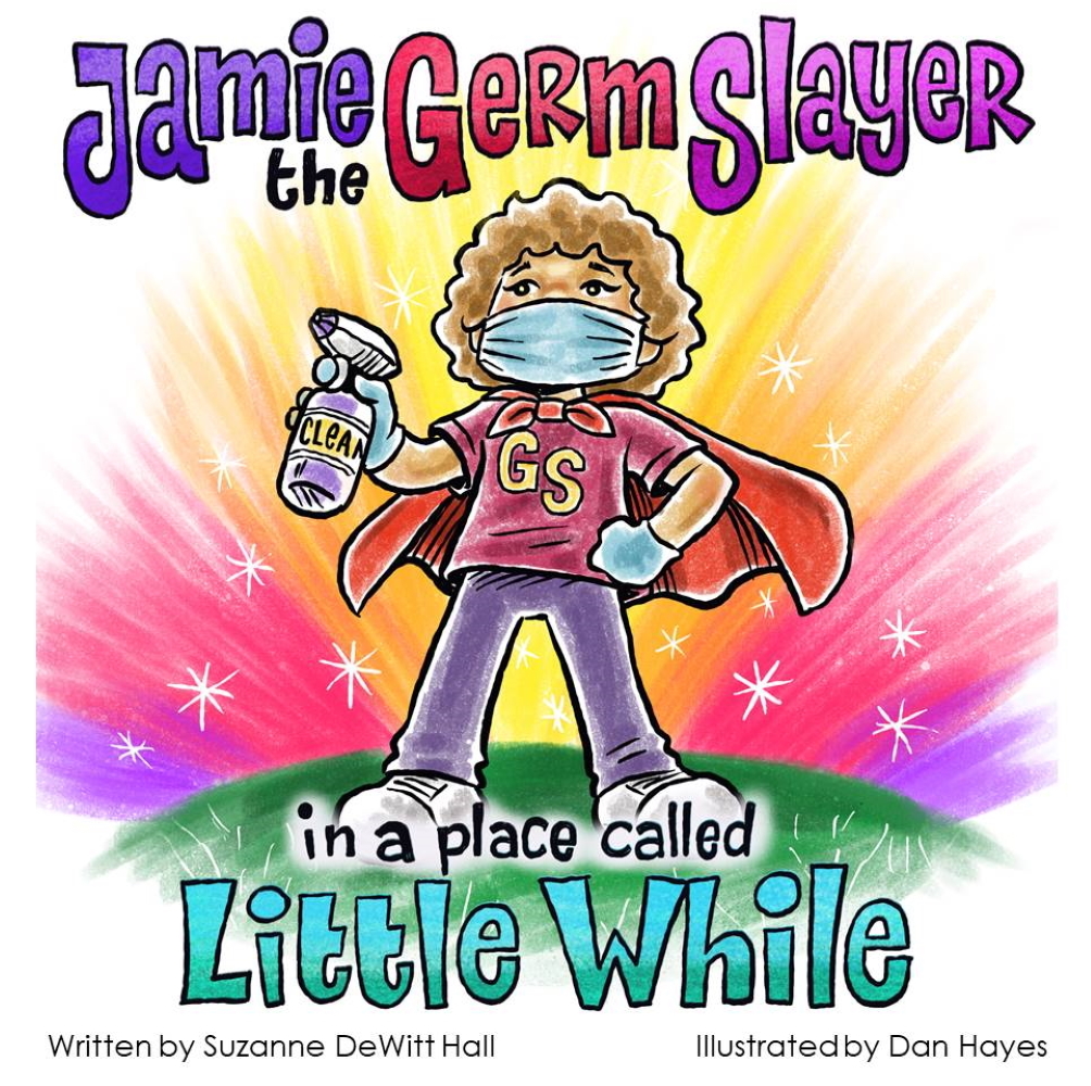 Jamie the Germ Slayer in a place called Little While by Suzanne DeWitt ...