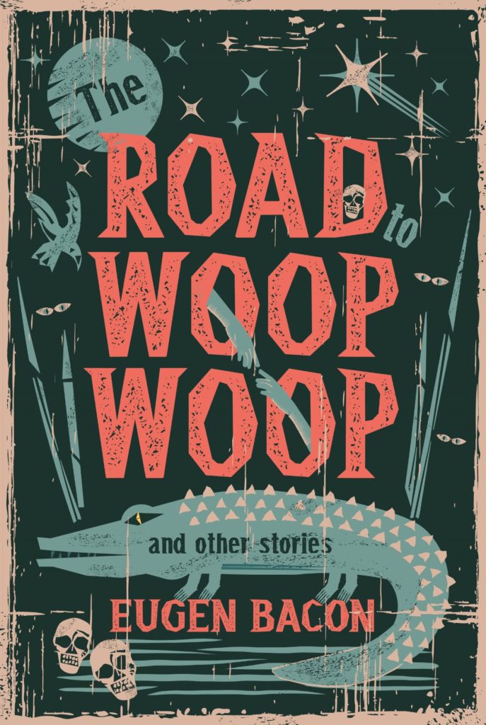 The Road to Woop Woop, and Other Stories by Eugen Bacon | Goodreads