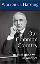 Our common country; mutual good will in America by Warren G. Harding ...