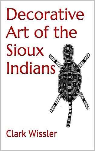 Decorative Art of the Sioux Indians by Clark Wissler | Goodreads