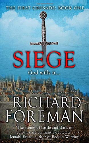 Siege: The First Crusade. Book One. by Richard Foreman | Goodreads