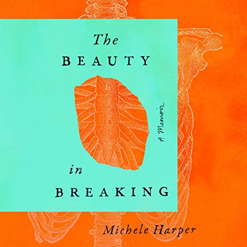 The Beauty in Breaking: A Memoir by Michele Harper | Goodreads