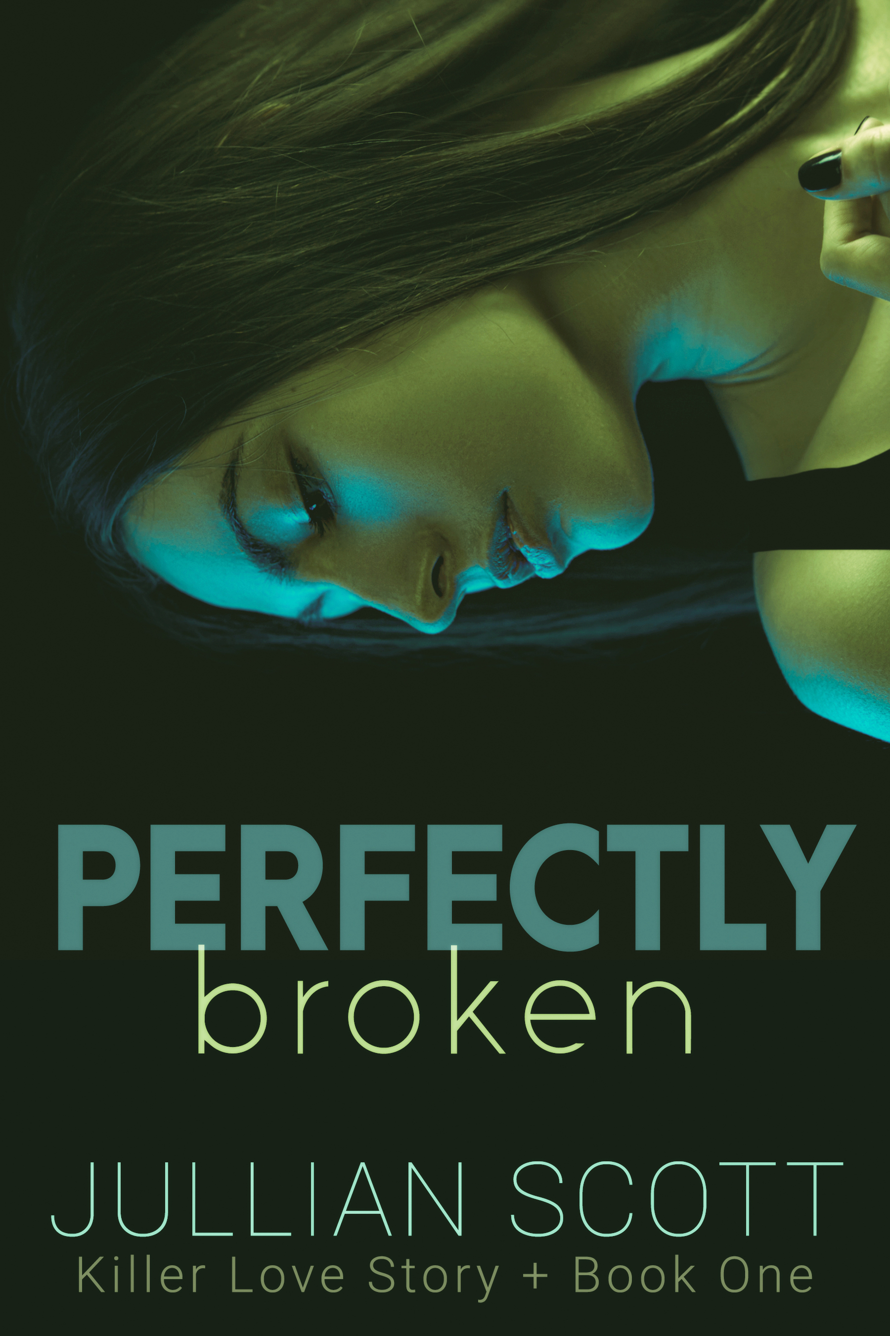 Perfectly Broken (Killer Love Story, #1) by Jullian Scott | Goodreads