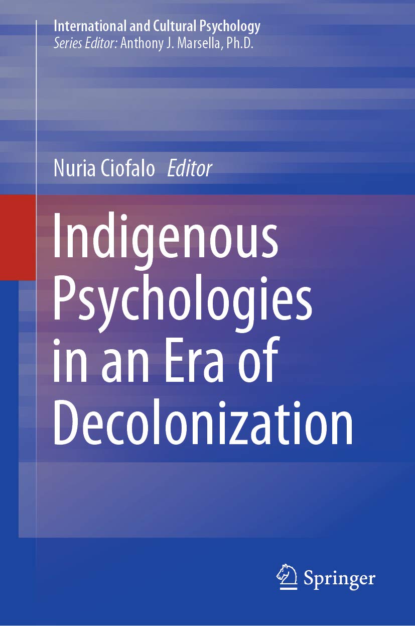 Indigenous Psychologies in an Era of Decolonization by Nuria Ciofalo ...