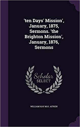 'ten Days' Mission', January, 1875, Sermons. 'the Brighton Mission ...