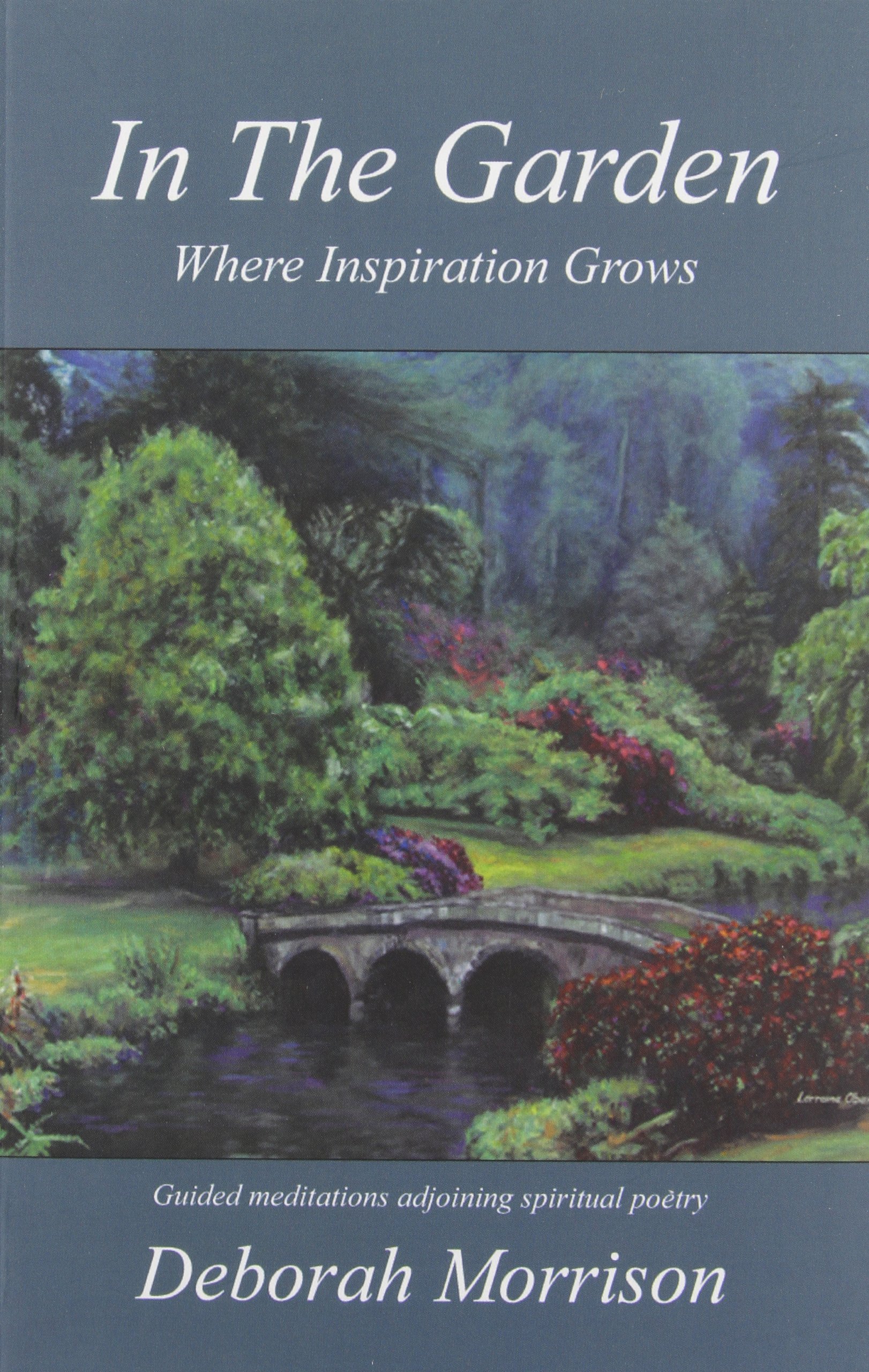 In The Garden: Where Inspiration Grows by Deborah Morrison / Deborah A ...