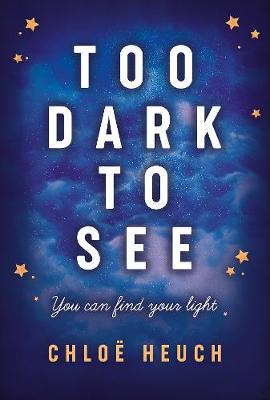 Too Dark to See by Chloe Heuch | Goodreads