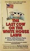 The Last Cow on the White House Lawn and Other Little Known Facts About ...