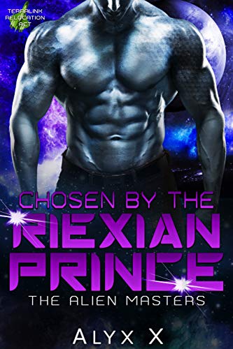 Chosen By The Riexian Prince (Alien Masters #8) by Alyx X. | Goodreads