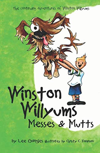 Winston Willyums: Messes and Mutts by Lee Gangles | Goodreads