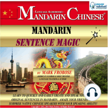 Mandarin Sentence Magic: Learn to Quickly and Easily Create and Speak ...