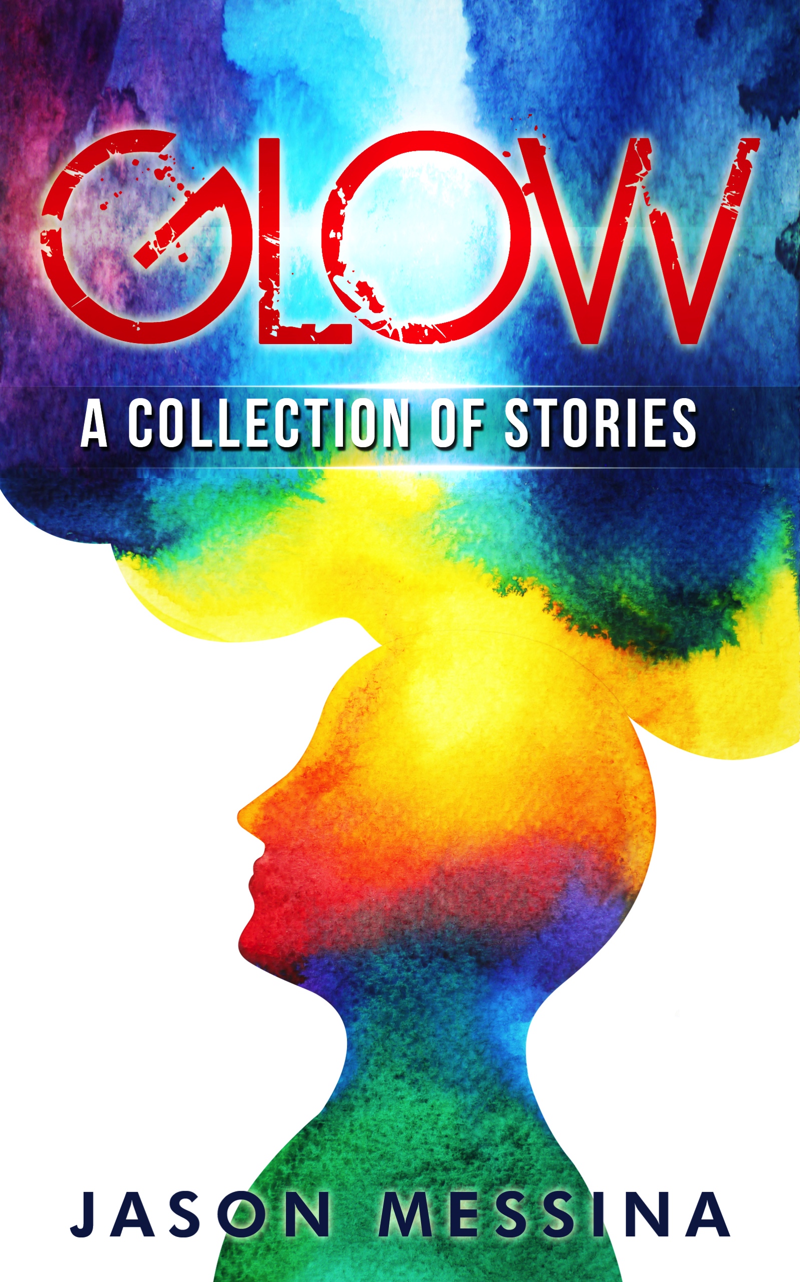 Glow: A Collection of Stories by Jason Messina | Goodreads