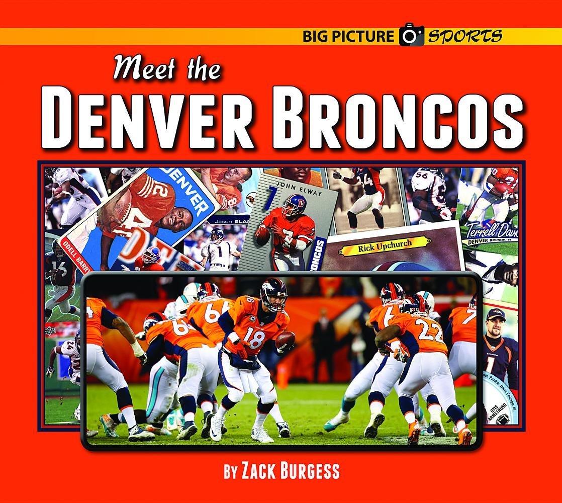 Meet the Denver Broncos (Big Picture Sports) by Zack Burgess | Goodreads