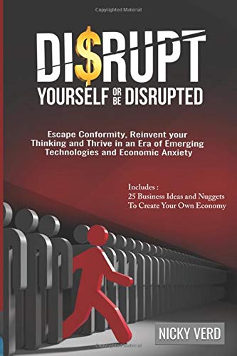 Disrupt Yourself Or Be Disrupted: Escape CONFORMITY, Reinvent Your ...