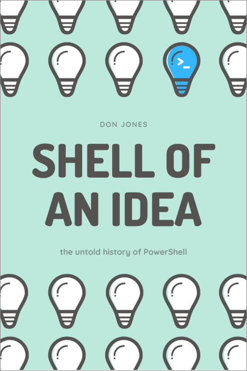Shell of an Idea: The untold history of PowerShell by Don Jones | Goodreads