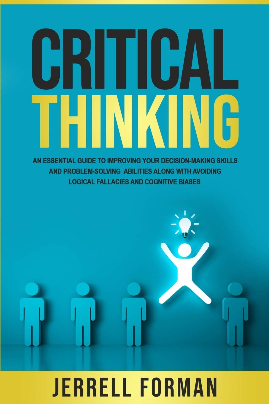 Critical Thinking: An Essential Guide to Improving Your Decision-Making ...