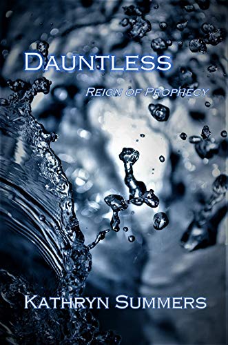 Dauntless (Reign of Prophecy #2) by Kathryn Summers | Goodreads