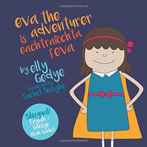 Eva the Adventurer. Is eachtraíochta í Eva.: Bilingual Book: English ...