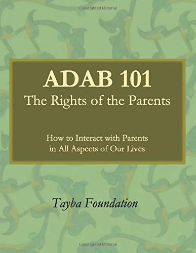 ADAB 101: The Rights of Parents by Tayba Foundation | Goodreads