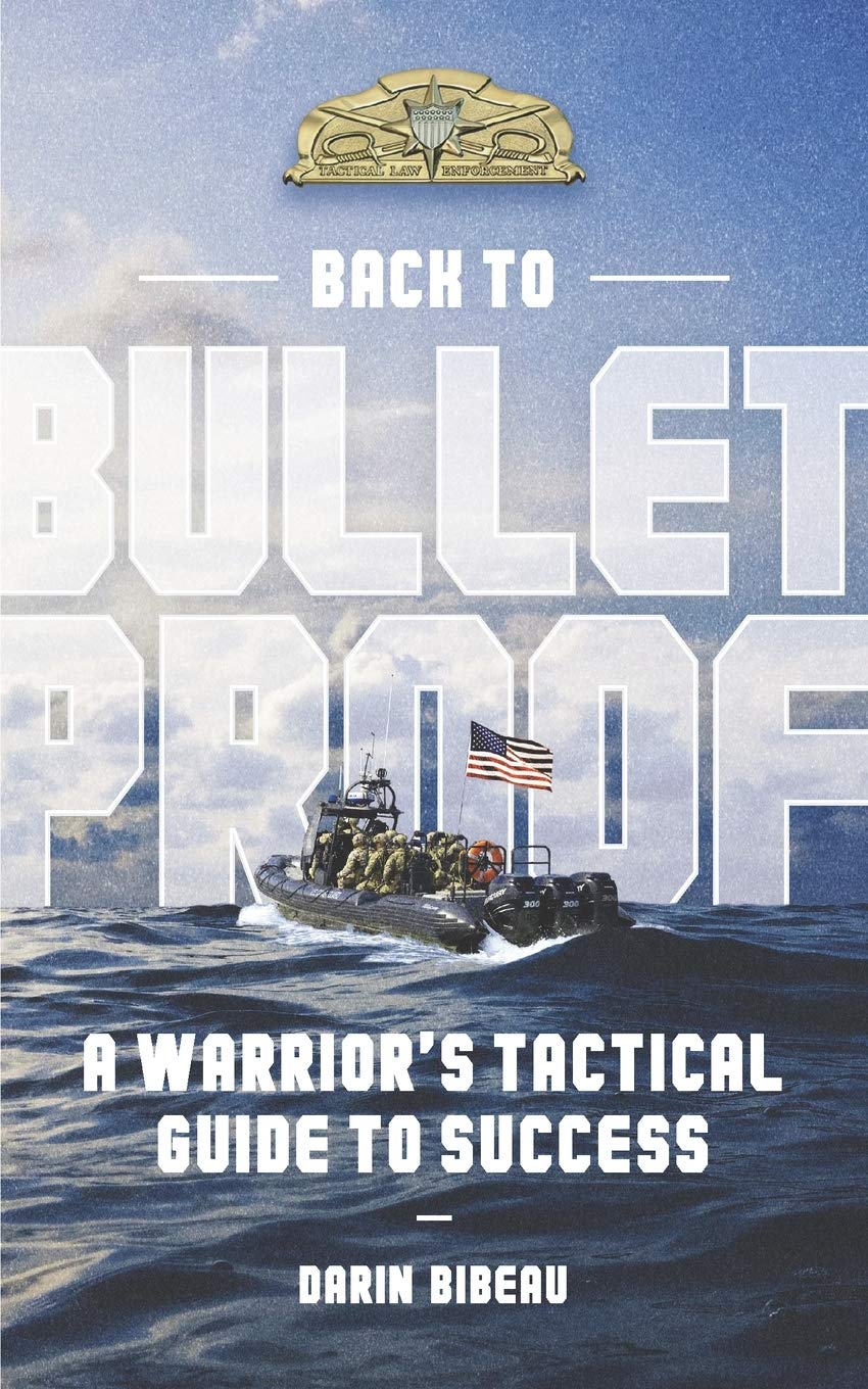 Back to Bulletproof: A Warrior's Tactical Guide to Success by Darin ...