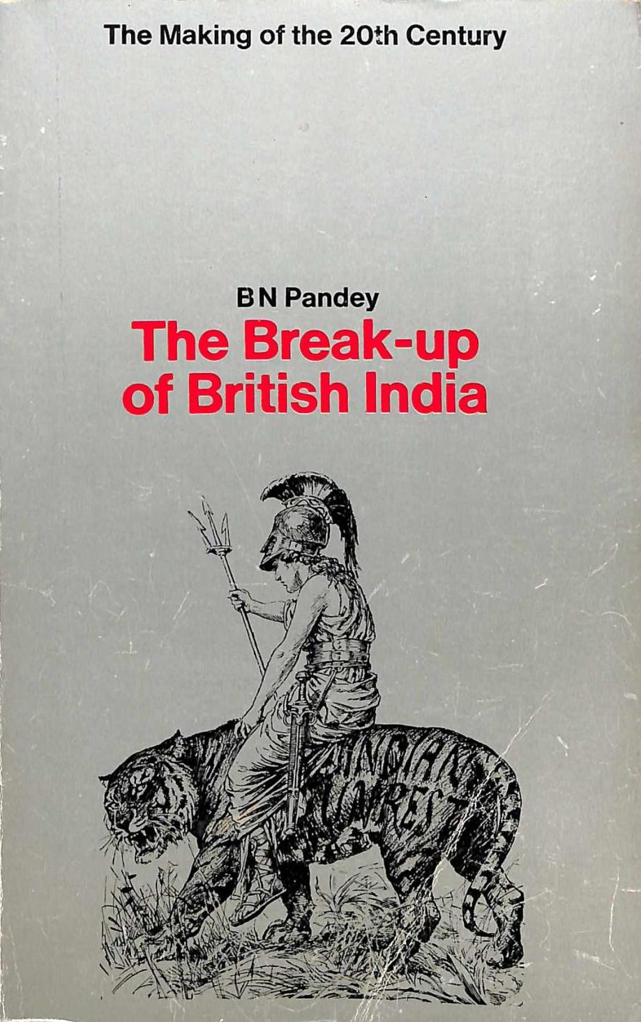 The Break-up of British India by B.N. Pandey | Goodreads