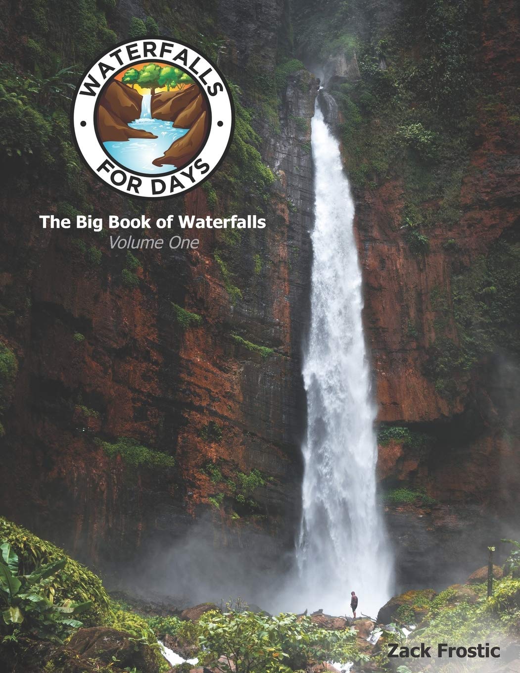 Waterfalls For Days: The Big Book of Waterfalls: Volume One by Zack ...