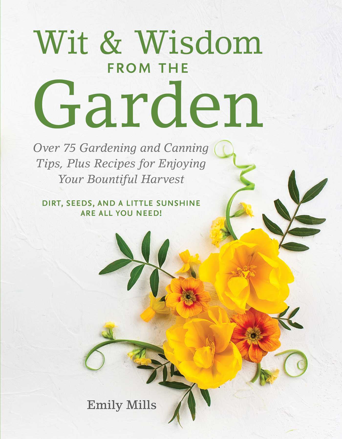 Wit and Wisdom From The Garden: Over 75 Gardening and Canning Tips ...
