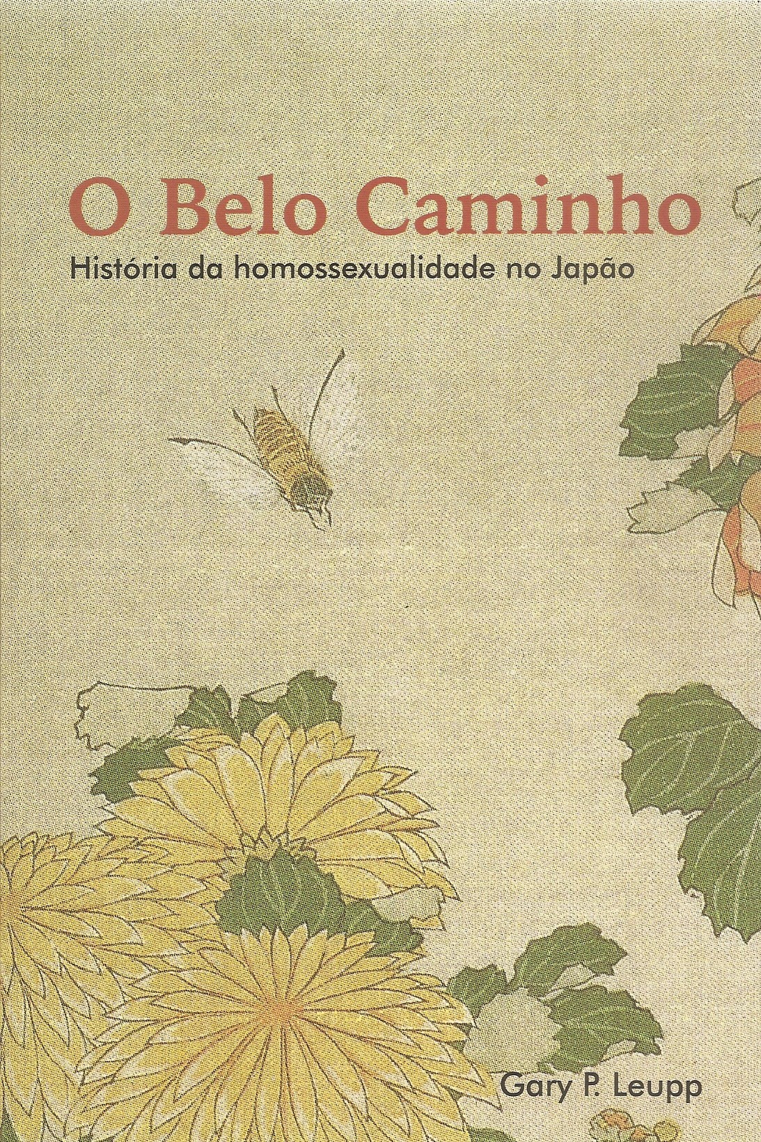 O Belo Caminho História da homossexualidade no Japão by Gary P. Leupp ...