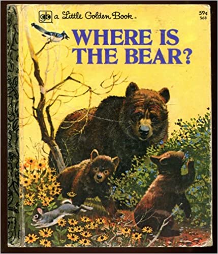 Where Is The Bear? (A Little Golden Book) by Betty Hubka | Goodreads
