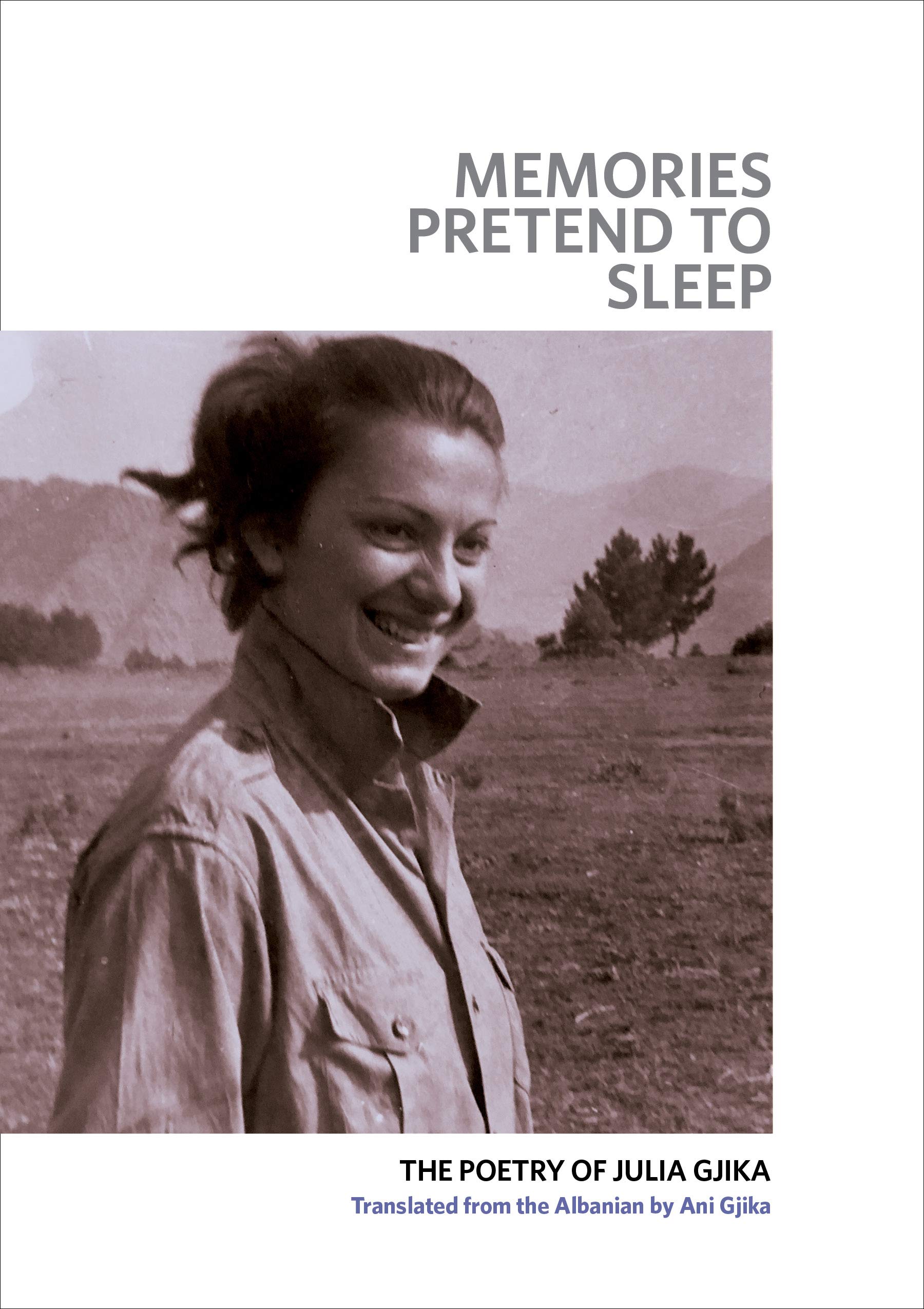 Memories Pretend to Sleep: The Poetry of Julia Gjika by Julia Gjika ...