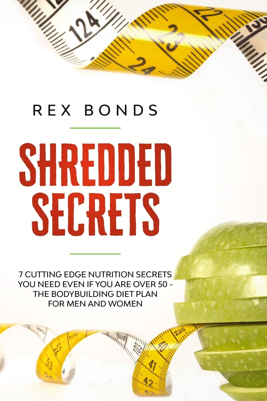 SHREDDED SECRETS: 7 CUTTING EDGE NUTRITION SECRETS YOU NEED EVEN IF YOU ...
