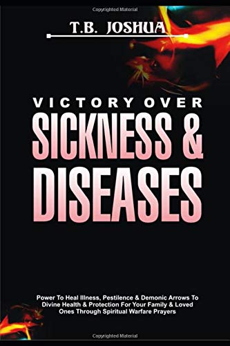 VICTORY OVER SICKNESS & DISEASES: Power To Heal Illness & Demonic ...