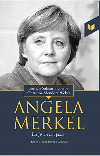 Angela Merkel: La física del poder by Patricia Salazar Figueroa | Goodreads