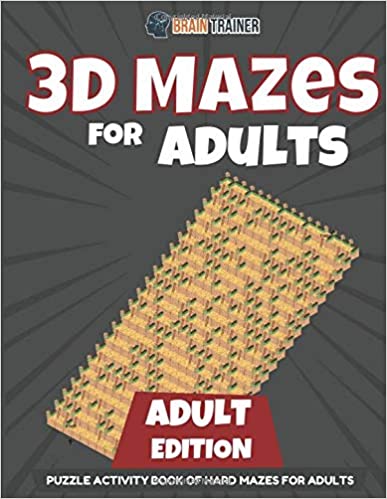 3D Mazes for Adults: Puzzle Activity Book of Hard Mazes for Adults by Brain Trainer | Goodreads