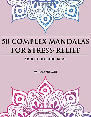 50 Complex Mandalas for Stress-Relief Adult Coloring Book: Beautiful ...