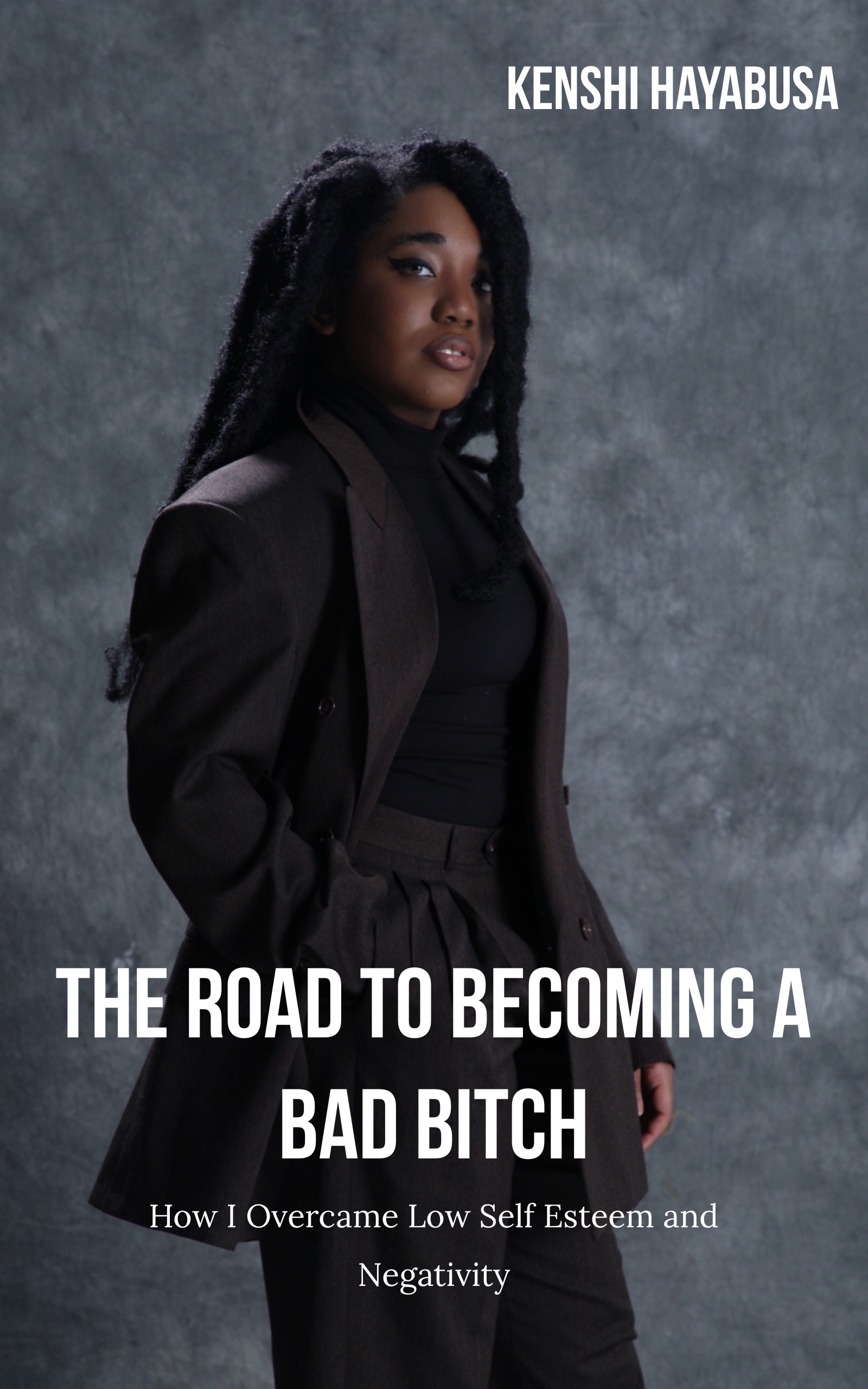 The Road to Becoming a Bad Bitch: How I Overcame Low-Self Esteem and ...