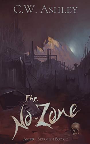 The No-Zone: A Post-Apocalyptic Anthology by C.W. Ashley | Goodreads