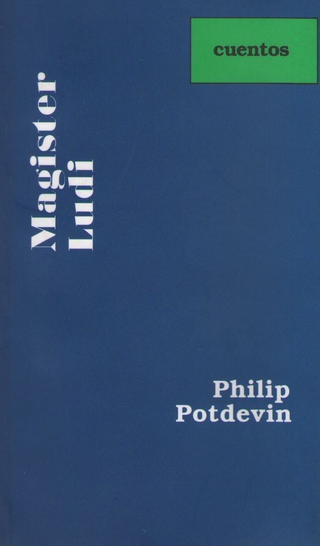 Magister Ludi: Cuentos (Spanish Edition) by Philip Potdevin | Goodreads