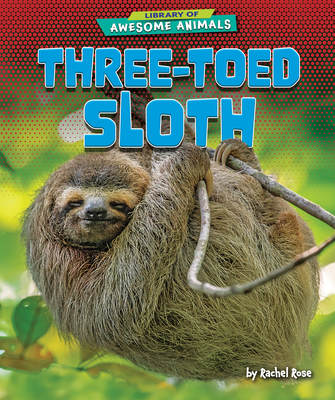 Three-Toed Sloth - Non-Fiction Reading for Grade 3, Developmental Learning for Young Readers ...
