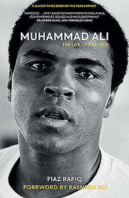Muhammad Ali: The Life of a Legend by Fiaz Rafiq | Goodreads