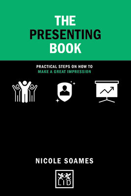 The Presenting Book: Practical Steps on How to Make a Great Impression ...