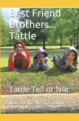 Best Friend Brothers... Tattle: Tattle Tell or Not: Tattle Tell or Not ...