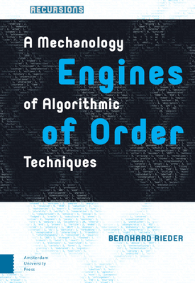 Engines of Order: A Mechanology of Algorithmic Techniques by Bernhard ...
