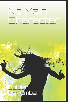 No Main Character by Golden November | Goodreads