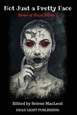 Not Just a Pretty Face: Women of Horror Volume 1 by Selene MacLeod ...