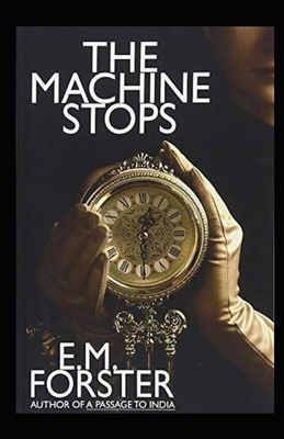 The Machine Stops Illustrated by E.M. Forster | Goodreads