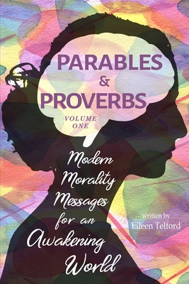 Parables & Proverbs: Modern Morality Messages for an Awakening World by ...