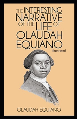 The Interesting Narrative of the Life of Olaudah Equiano Illustrated by ...